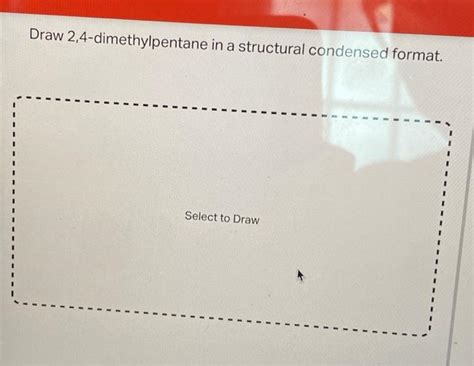 [solved] Draw 2 4 Dimethylpentane In A Structural Condense