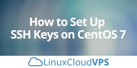 How To Set Up Ssh Keys On Centos 7 Linuxcloudvps Blog