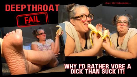 Deepthroat Fail Why Id Rather Vore A D Than Suck It Ft Octogoddess