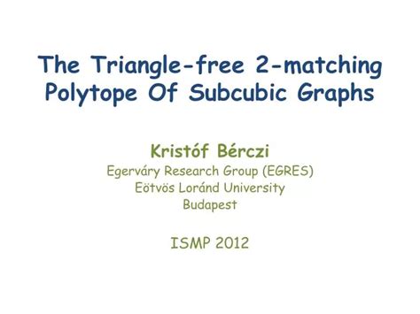 Ppt Polyhedral Descriptions Of Triangle Free 2 Matching Polytope In Subcubic Graphs Powerpoint