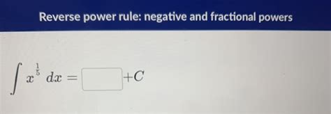 solved reverse power rule negative and fractional powers
