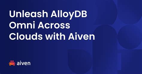 Deploying Alloydb Omni Across Multiple Clouds Aiven