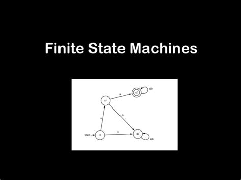 Finite State Machines Ppt Technology And Computing