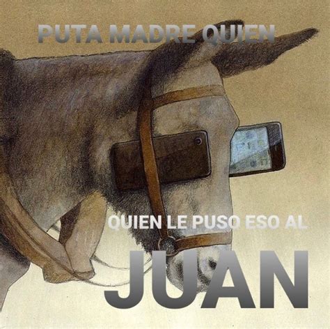 Puta Madre Juan Quien Te Hizo Eso Meme Subido Por Leblack Memedroid