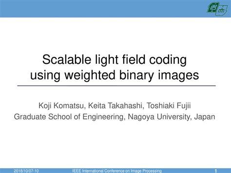 Scalable Light Field Coding Using Weighted Binary Images Ppt Download