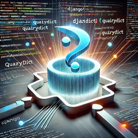 Djangos Querydict An Object Like A Dictionary But More Than Just A Dictionary