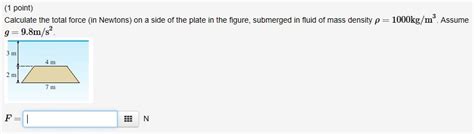 Solved Calculate The Total Force In Newtons On A Side Of