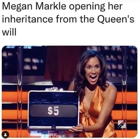 Meghan Markle Opening Her Inheritance From The Queens Will Meme