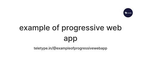 Example Of Progressive Web App — Teletype