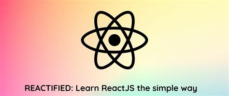 Reactified Learn Reactjs The Simple Way Dev Community
