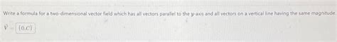 solved write a formula for a two dimensional vector field