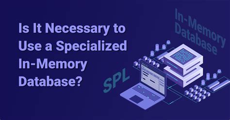 Is It Necessary To Use A Specialized In Memory Database Esproc Spl Official Blog Esproc Spl