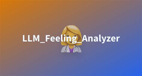 Llmfeelinganalyzer A Hugging Face Space By Alex Abb