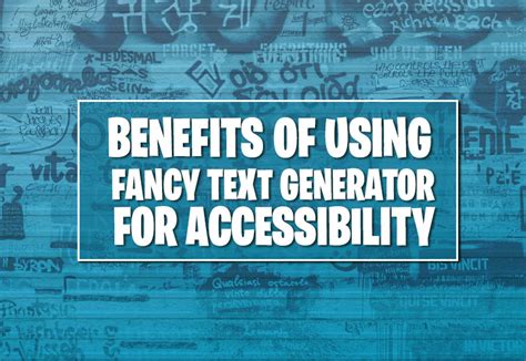 11 Benefits Of Using Fancy Text Generator For Accessibility