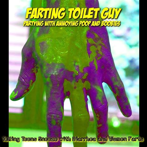 Yelling Teens Sneeze With Diarrhea And Women Farts By Farting Toilet Guy Partying With Annoying