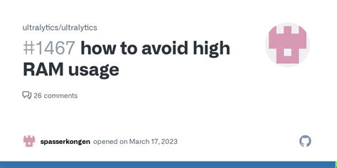 How To Avoid High Ram Usage · Issue 1467 · Ultralyticsultralytics