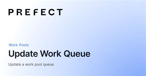 Update Work Queue Prefect
