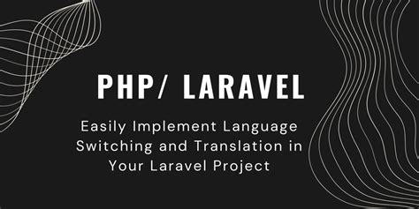 Language Switching In Laravel A Step By Step Guide To Multilingual