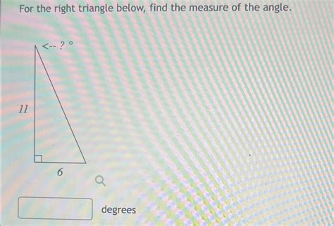 Solved For The Right Triangle Below Find The Measure Of The