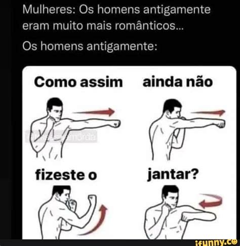 mulheres os homens antigamente eram muito mais românticos os homens