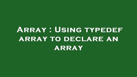Array Using Typedef Array To Declare An Array Youtube Array Using Typedef Array To Declare An Array Youtube