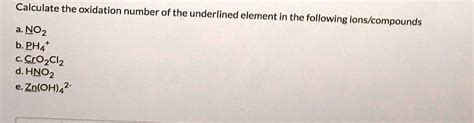 Solved Calculate The Oxidation Number Of The Underlined Element In The Following Lons Compounds