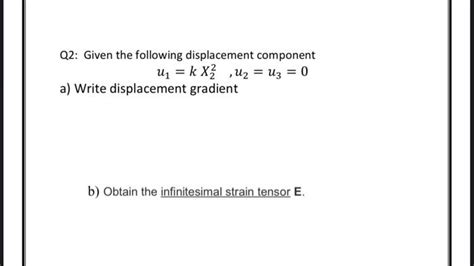 Solved Q2 Given The Following Displacement Component