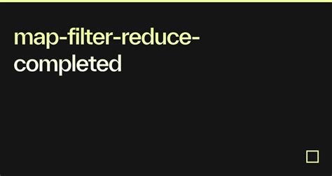 Map Filter Reduce Completed Codesandbox