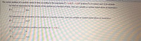 Solved The Vector Position Of A Particle Varies In Time Chegg