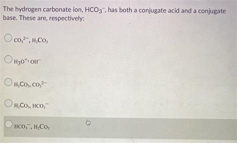 Solved The Hydrogen Carbonate Ion Hco3 Has Both A