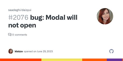 Bug Modal Will Not Open · Issue 2076 · Saadeghidaisyui · Github