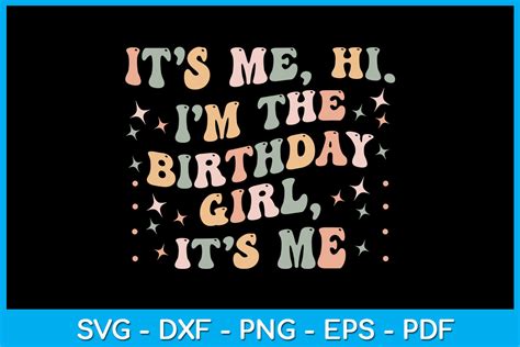 Its Me Hi Im The Birthday Girl Its Me Graphic By Trendycreative · Creative Fabrica