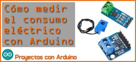 C Mo Medir El Consumo El Ctrico Con Arduino Proyectos Con Arduino