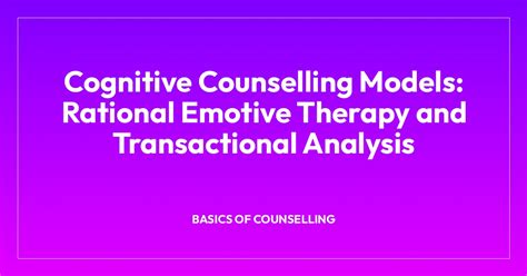 Cognitive Counselling Models Rational Emotive Therapy And Transactional Analysis • Social Work