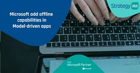 microsoft add offline capabilities in model driven apps strategy 365