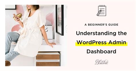 A Beginners Guide To Wordpress Admin Dashboard Bluchic