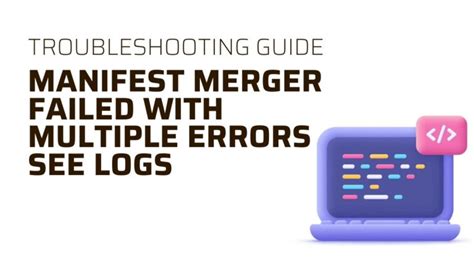 Manifest Merger Failed With Multiple Errors See Logs Troubleshooting Guide Techlasi