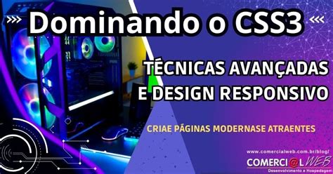 Dominando o CSS3 Técnicas Avançadas e Design Responsivo