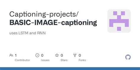 Github Captioning Projectsbasic Image Captioning Uses Lstm And Rnn