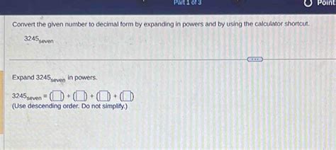 Solved Part 1 Of 3 Point Convert The Given Number To Decimal Form By
