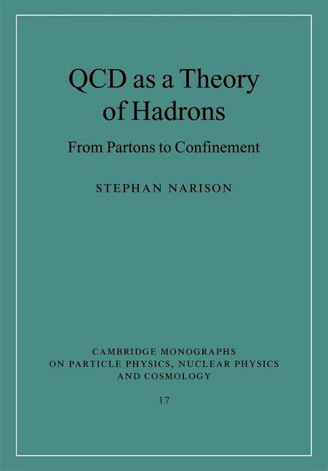 Cambridge Monographs On Particle Physics Qcd As A Theory Of Hadrons