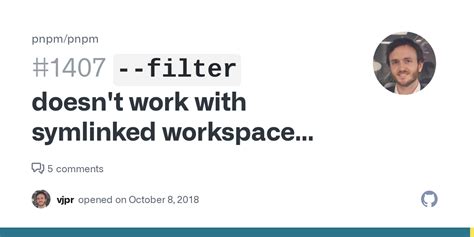 ` Filter` Doesnt Work With Symlinked Workspace Dirs · Issue 1407 · Pnpmpnpm · Github