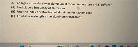 Solved Charge Carrier Density In Aluminum At Room