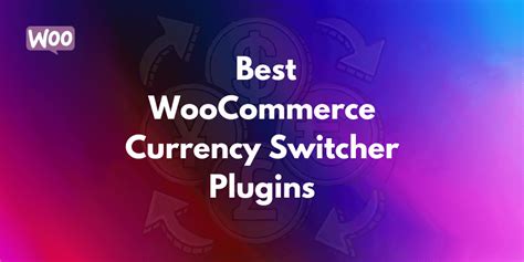 Best WooCommerce Currency Switcher Plugins Of WPdiscounts Io