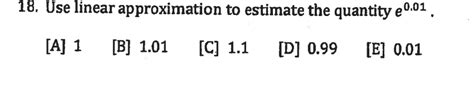 solved 18 use linear approximation to estimate the quantity