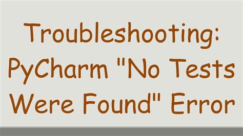 Troubleshooting Pycharm No Tests Were Found Error Youtube