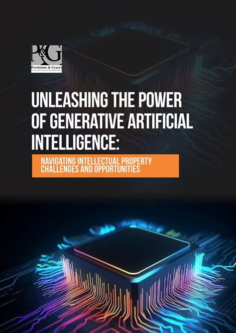 Unleashing The Power Of Generative Artificial Intelligence Navigating Intellectual Property