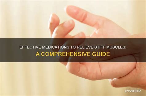 Effective Medications To Relieve Stiff Muscles A Comprehensive Guide