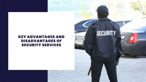 14 Key Advantages And Disadvantages Of Security Services