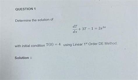 Solved Determine The Solution Of DxdT T E X With Initial Chegg Com
